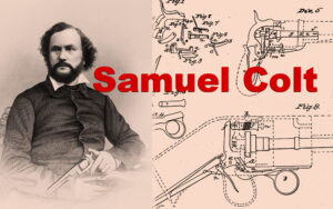 Samuel Colt - Legendary Firearms Forefather