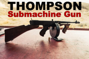 Thompson Submachine Gun - All About the Tommy Gun